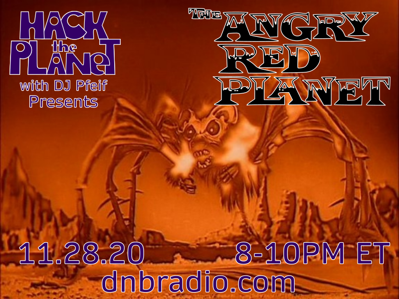 Hack The Planet 317 on 11-28-20 – Angry Red Planet – DJ Pfeif